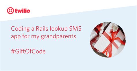 Coding A Rails Lookup SMS App For My Grandparents Twilio