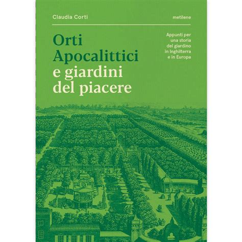 Orti Apocalittici E Giardini Del Piacere Metilene Edizioni