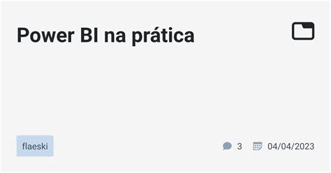 Power Bi Na Prática · Flaeski · Tabnews