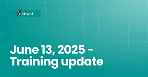 June 13 2025 Training Update Rewst Documentation