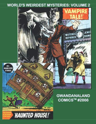 Gwandanaland Comics 2866 Worlds Weirdest Mysteries Volume 2 Issue