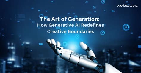 The Art Of Generation How Generative Ai Redefines Creative Boundaries
