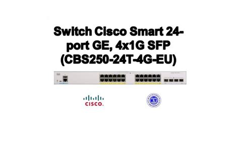 Cisco Smart 24 Port Ge 4x1g Sfp Cbs250 24t 4g Eu