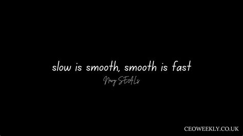 Slow Is Smooth Smooth Is Fast