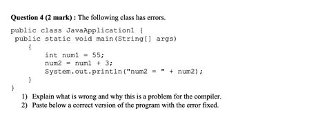 Solved Question 4 2 Mark The Following Class Has Errors Chegg