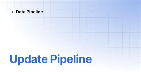 Update Pipeline Data Pipeline
