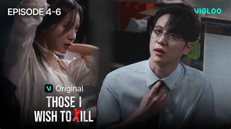 [those I Wish To Kill] Ep 4 6 L Vigloo Premiere Short Dramas Youtube