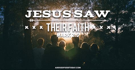 Jesus Saw Their Faith A Dose Of God Today