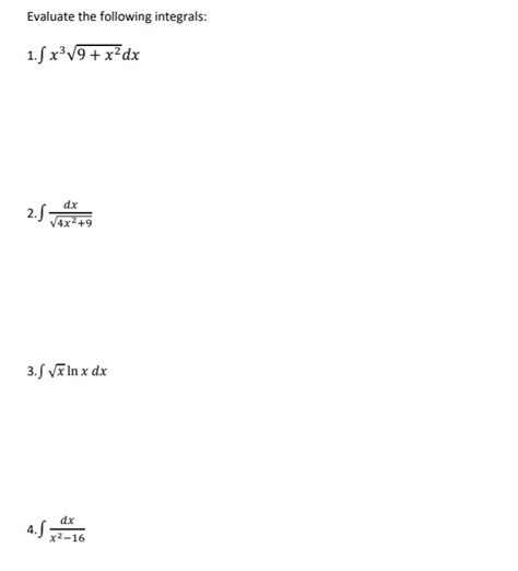 Solved Evaluate The Following Integrals 1 5 X319 X Dx 2 5 Chegg