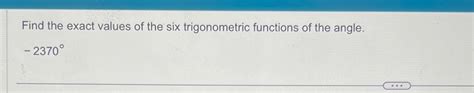 Find The Exact Values Of The Six Trigonometric Chegg Com