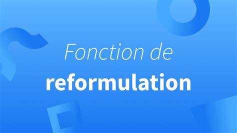 Fonction De Reformulation Blog Insights