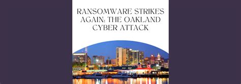 Ransomware Strikes Again The Oakland Cyber Attack