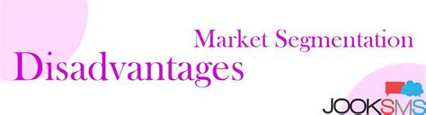 Market Segmentation Advantages And Disadvantages Jooksms