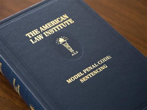 Model Penal Code Sentencing Is Now Available The American Law Institute