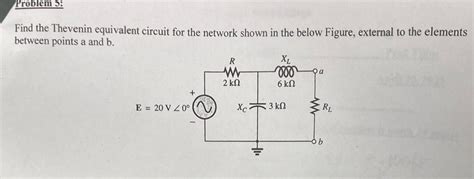 Answered Problem 5 Find The Thevenin Equivalent Circuit For The Kunduz