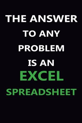 The Answer To Any Problem Is An Excel Spreadsheet Funny Excel Spreadsheet Gift For Accounting
