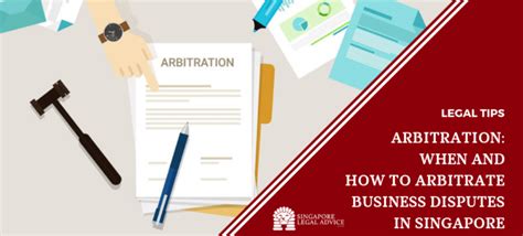 Arbitration When And How To Arbitrate Business Disputes In Singapore