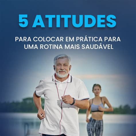 atitudes para colocar em prática para uma rotina mais saudável