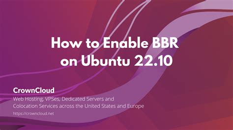 how to enable bbr on ubuntu 22 10 the crowncloud blog