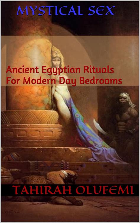 Mystical Sex Ancient Egyptian Rituals For Modern Day Bedrooms Kindle