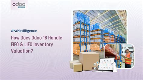 How Does Odoo 18 Handle FIFO And LIFO Inventory Valuation