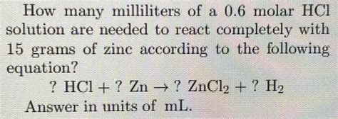 solved how many milliliters of a 0 6 molar hcl solution are needed to
