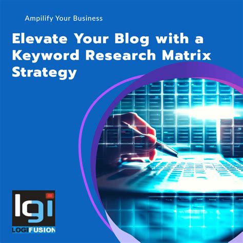 Elevate Your Blog With A Keyword Research Matrix Strategy Lousion