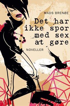 Det har ikke spor med sex at gøre von Mads Brenøe bei bücher de bestellen