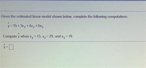 Solved Given The Estimated Linear Model Shown Below Complete Chegg