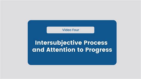 Video 4 Intersubjective Process And Attention To Progress Youtube
