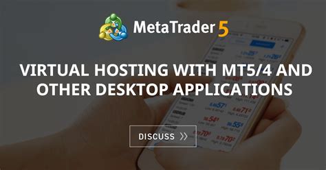 Virtual Hosting With Mt54 And Other Desktop Applications Expert Advisor General Mql5