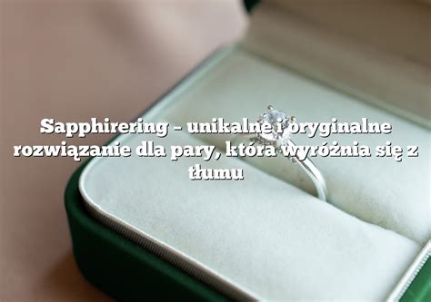 Sapphirering unikalne i oryginalne rozwiązanie dla pary która