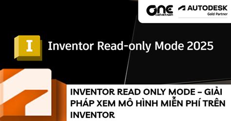 Giới Thiệu Inventor Read Only Mode Giải Pháp Xem Mô Hình Miễn Phí