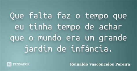 Que Falta Faz O Tempo Que Eu Tinha Tempo Reinaldo Vasconcelos