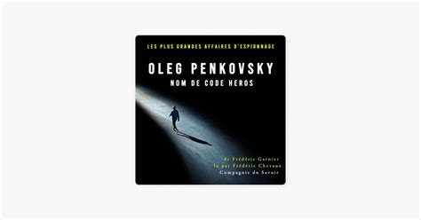 ‎oleg penkovsky nom de code heros by frédéric garnier on apple books