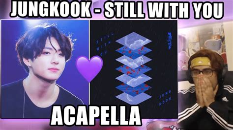 Jungkook Still With You Acapella Version Reaction Youtube