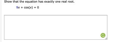 Solved Show That The Equation Has Exactly One Real Root 9x Cos X