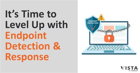 It S Time To Level Up With Endpoint Detection And Response Vista It Group
