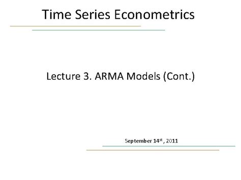 Time Series Econometrics Lecture 3 Arma Models Cont