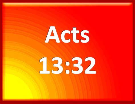 Acts 1332 And We Declare To You Glad Tidings How That The Promise