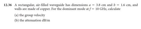 Solved 12 36 A Rectangular Air Filled Waveguide Has