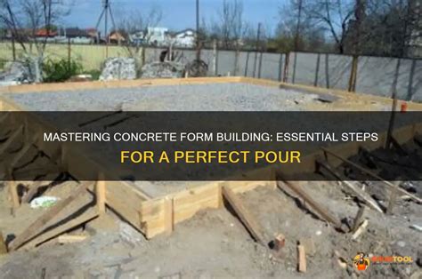 Mastering Concrete Form Building Essential Steps For A Perfect Pour