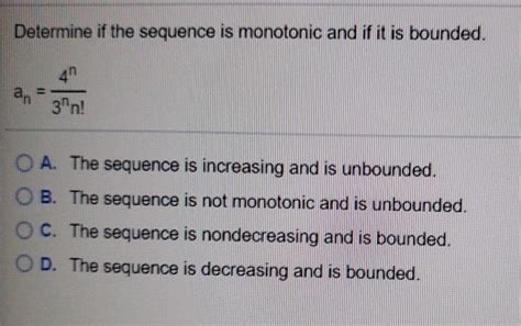 Solved Determine If The Sequence Is Monotonic And If It Is