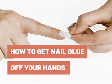 How To Get Nail Glue Off Your Hands Gluetips