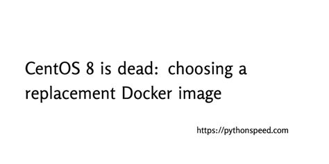 CentOS Is Dead Choosing A Replacement Docker Image