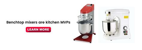 The Power Of A Benchtop Mixer Industry Kitchens