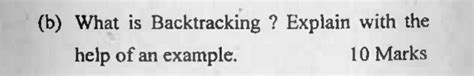 Solved B What Is Backtracking Explain With The Help Of