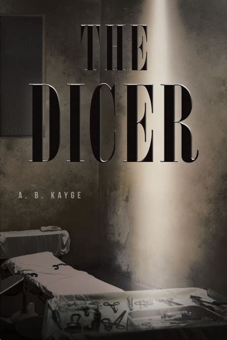 A B Kayges New Book The Dicer Is A Captivating Thriller Following