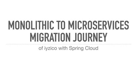 Monolithic To Microservices Migration Journey Of Iyzico With Spring Cloud Pdf