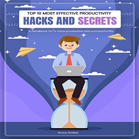Top 10 Most Effective Productivity Hacks And Secrets By Bruce Walker